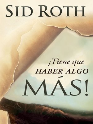 ¡Tiene que haber algo más! by Sid Roth · OverDrive: Free ebooks ...