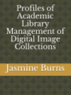 Profiles of Academic Library Management of Digital Image Collections by ...