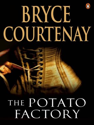 Potato Factory by Bryce Courtenay · OverDrive: ebooks, audiobooks, and ...