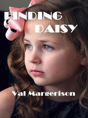 Finding Daisy by Val Margerison · OverDrive: Free ebooks, audiobooks ...