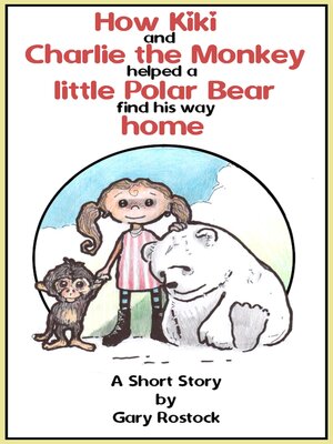 How Kiki and Charlie the Monkey Helped a Little Polar Bear Find His Way ...