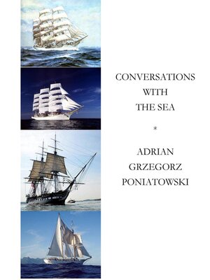 Conversations with the Sea by Adrian Poniatowski · OverDrive: Free ...