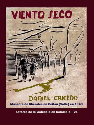 Viento Seco Masacre de liberales en Ceilán (Valle) en 1949 by Daniel ...