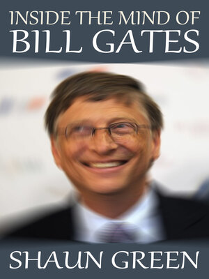 Inside the Mind of Bill Gates by Shaun Green · OverDrive: Free ebooks ...