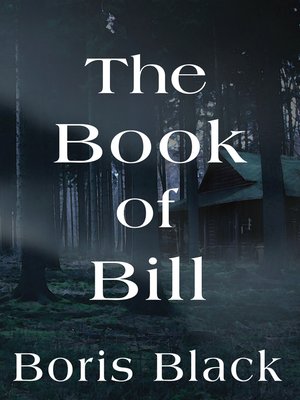 eBook - The Book of Bill by Boris Black · OverDrive: Free ebooks ...