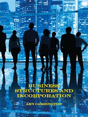 Business Structures and Incorporation by Ann Carrington · OverDrive ...
