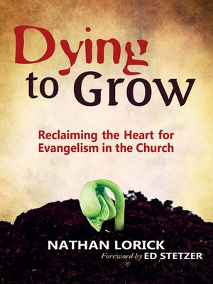 Dying to Grow (Reclaiming the Heart for Evangelism in the Church) by ...