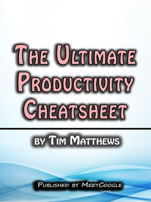 The Ultimate Productivity Cheatsheet by Tim Matthews · OverDrive: Free ...