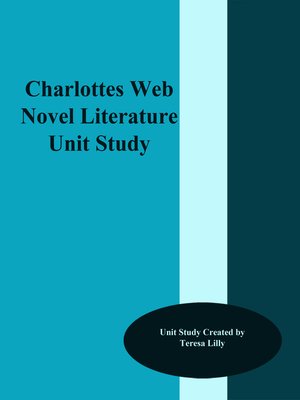 Charlottes Web Novel Literature Unit Study by Teresa Lilly · OverDrive ...