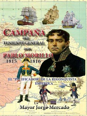 Campaña de Invasión del Teniente General don Pablo Morillo 1815-1816 by ...