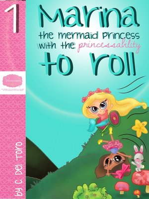 Marina, the Mermaid Princess With the Princessability to Roll by C. Del ...