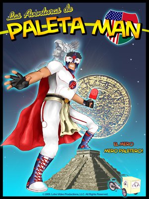 Las Aventuras de Paleta Man by Paul Ramirez · OverDrive: ebooks ...