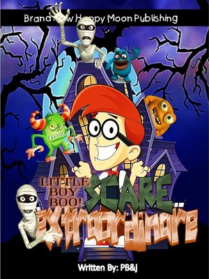 Little Boy Boo Scare Extraordinaire by pb&j · OverDrive: Free ebooks ...