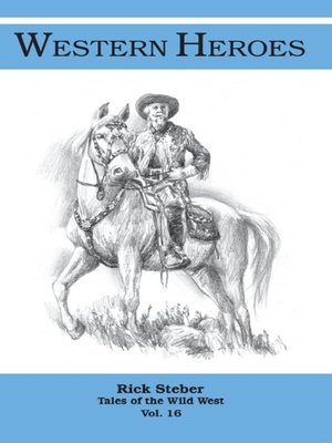 Tales of the Wild West- Western Heroes by Rick Steber · OverDrive: Free ...