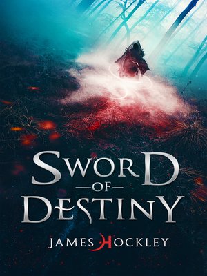 Sword of Destiny by James Hockley · OverDrive: Free ebooks, audiobooks ...