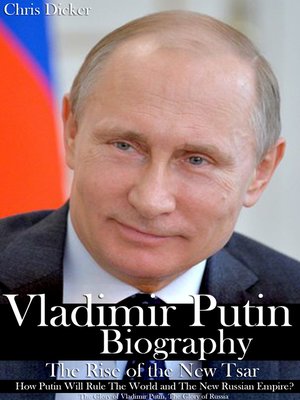 Vladimir Putin Biography by Chris Dicker · OverDrive: Free ebooks ...
