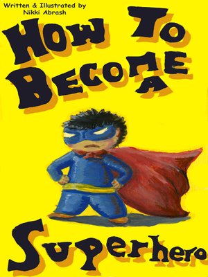 How to Become a Superhero by Nikki Abrash · OverDrive: Free ebooks ...