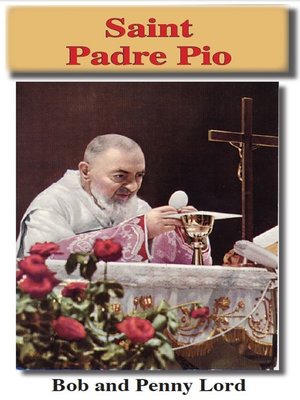 Saint Padre Pio by Bob Lord · OverDrive: Free ebooks, audiobooks ...