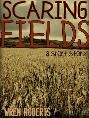 eBook - Scaring Fields by Wren Roberts · OverDrive: Free ebooks ...