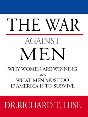 The War Against Men by Dr. Richard T. Hise · OverDrive: Free ebooks ...