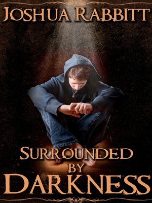 Surrounded by Darkness by Joshua Rabbitt · OverDrive: ebooks ...