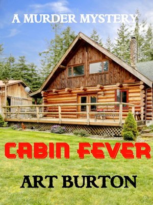 Cabin Fever by Art Burton · OverDrive: Free ebooks, audiobooks & movies ...