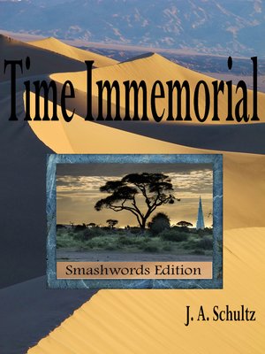 eBook - Time Immemorial by J. A. Schultz · OverDrive: Free ebooks ...
