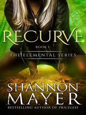 Recurve (The Elemental Series, Book 1) by Shannon Mayer · OverDrive ...