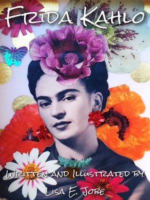 Frida Kahlo by Lisa E. Jobe · OverDrive: Free ebooks, audiobooks ...