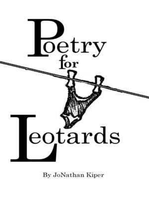 Poetry for Leotards by JoNathan Kiper · OverDrive: Free ebooks ...