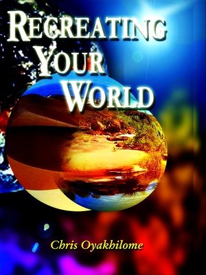 Recreating Your World by Christ Embassy Int'l · OverDrive: Free ebooks ...