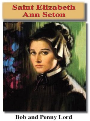 Saint Elizabeth Ann Seton by Bob Lord · OverDrive: Free ebooks ...
