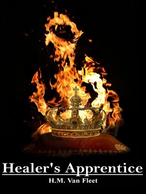 Healer's Apprentice by H.M. Van Fleet · OverDrive: Free ebooks ...