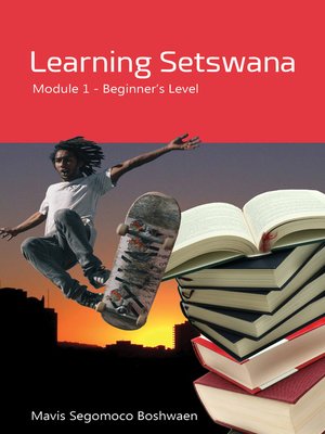 Learning Setswana Module 1 by Mavis Segomoco Boshwaen · OverDrive: Free ...