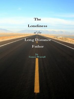 The Loneliness of the Long Distance Father by Simon Worrall · OverDrive ...