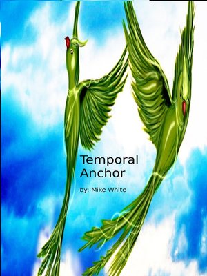 Temporal Anchor (World Shards 2) by Mike White · OverDrive: Free ebooks ...