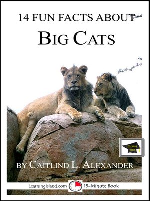 14 Fun Facts About Big Cats by Caitlind L. Alexander · OverDrive: Free ...