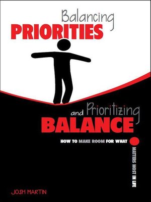 Balancing Priorities and Prioritizing Balance by Josh Martin ...