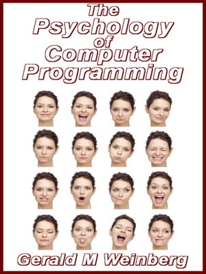 The Psychology of Computer Programming by Gerald M. Weinberg ...