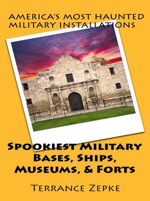 Spookiest Military Bases, Ships, Museums, & Forts by Terrance Zepke ...