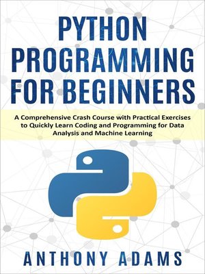 Python Programming for Beginners by Anthony Adams · OverDrive: Free ...