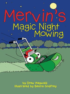 Mervin's Magic Night Mowing by Drew Maywald · OverDrive: Free ebooks ...