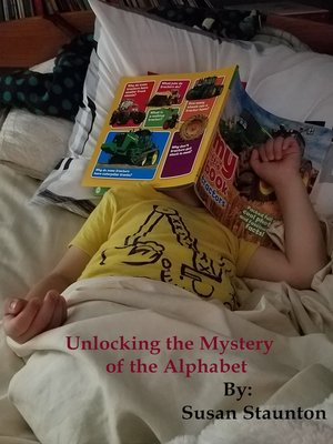 Unlocking the Mystery of the Alphabet by Susan Staunton · OverDrive ...