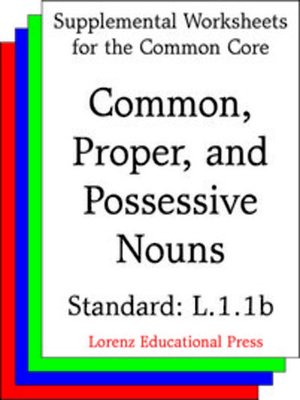 CCSS L.1.1.b Common, Proper, Possessive Nouns ePacket by Lorenz ...