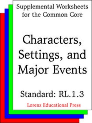 CCSS RL.1.3 Characters, Settings, and Major Events by Lorenz ...