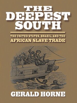 The Deepest South by Gerald Horne · OverDrive: Free ebooks, audiobooks ...