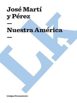 Nuestra América by José Martí y Pérez · OverDrive: ebooks, audiobooks ...