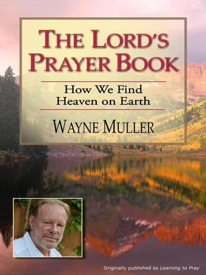 eBook - The Lord's Prayer Book by Wayne Muller · OverDrive: Free ebooks ...