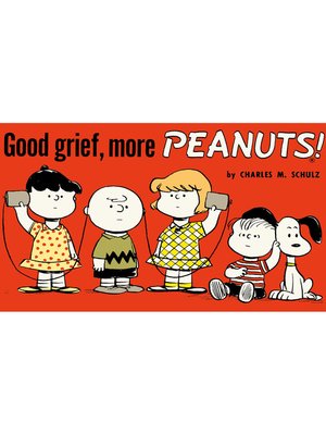 Good Grief, More Peanuts by Charles M. Schultz · OverDrive: Free ebooks ...