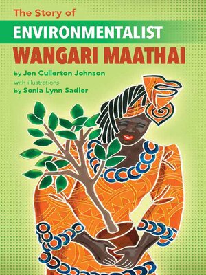 eBook - The Story of Environmentalist Wangari Maathai by Jen Cullerton ...